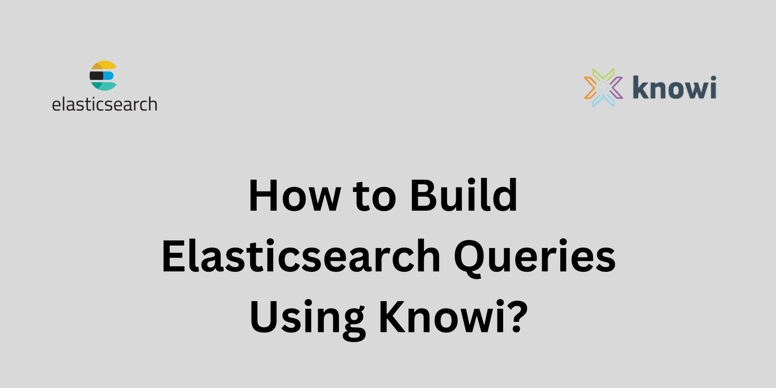 Building Elasticsearch Queries using Knowi - Knowi