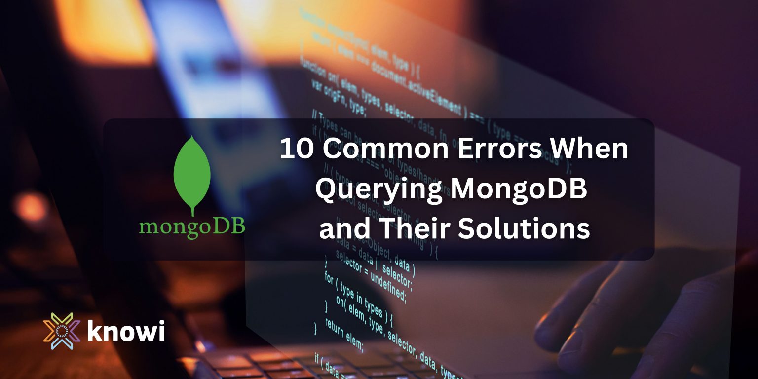 10 Common Errors When Querying Mongodb And Their Solutions Knowi